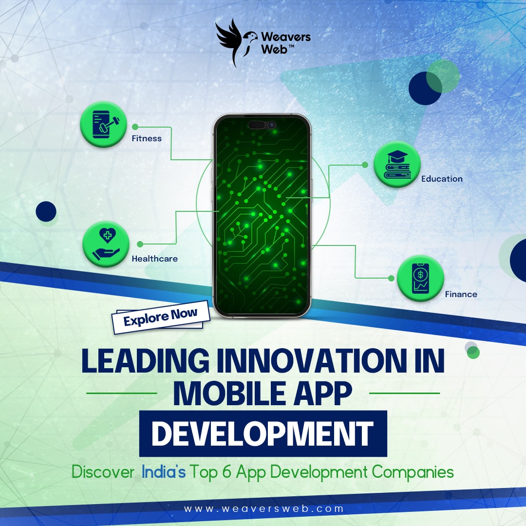 Top 6 Custom Mobile App Development Companies in India - Weavers Web ...