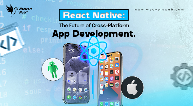 Why Choose React Native for Cross-Platform App Development?