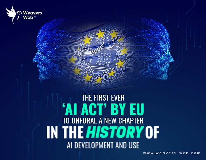The First Ever AI Act By EU to Unfurl A New Chapter in The History of ...