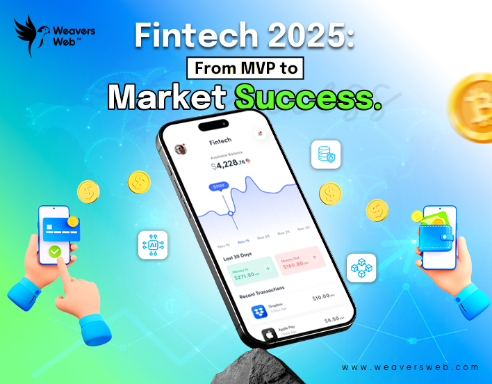 Fintech 2025 From MVP to Market Success Trending (1) - Weavers Web ...