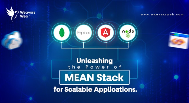 Unleashing the power of MEAN Stack Development | Weavers Web